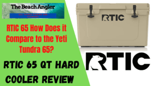 Rtic Coolers 65 Review is it as Good as Yeti Tundra? - The Beach Angler